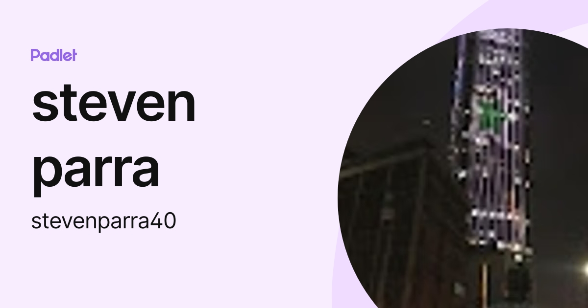 steven parra (stevenparra40) profile | Padlet