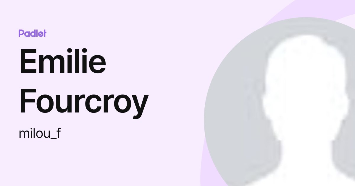 Emilie Fourcroy (milou_f) profile | Padlet