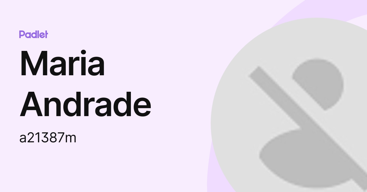 Maria Andrade (a21387m) profile | Padlet