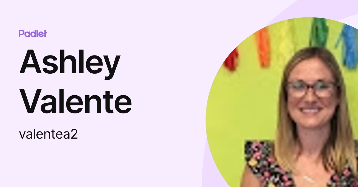 Ashley Valente (valentea2) profile | Padlet