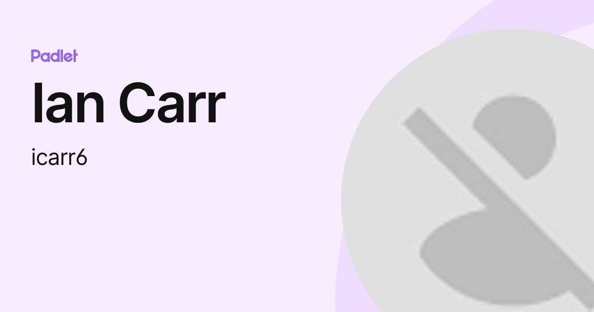 Ian Carr (icarr6) profile | Padlet
