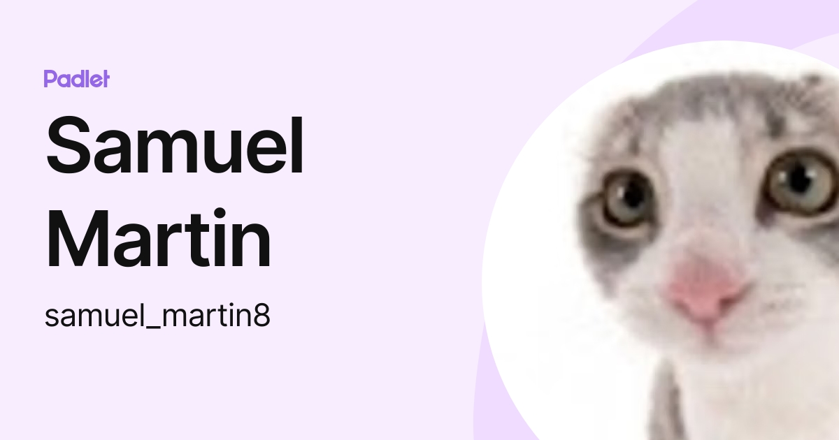 Samuel Martin (samuel_martin8) profile | Padlet