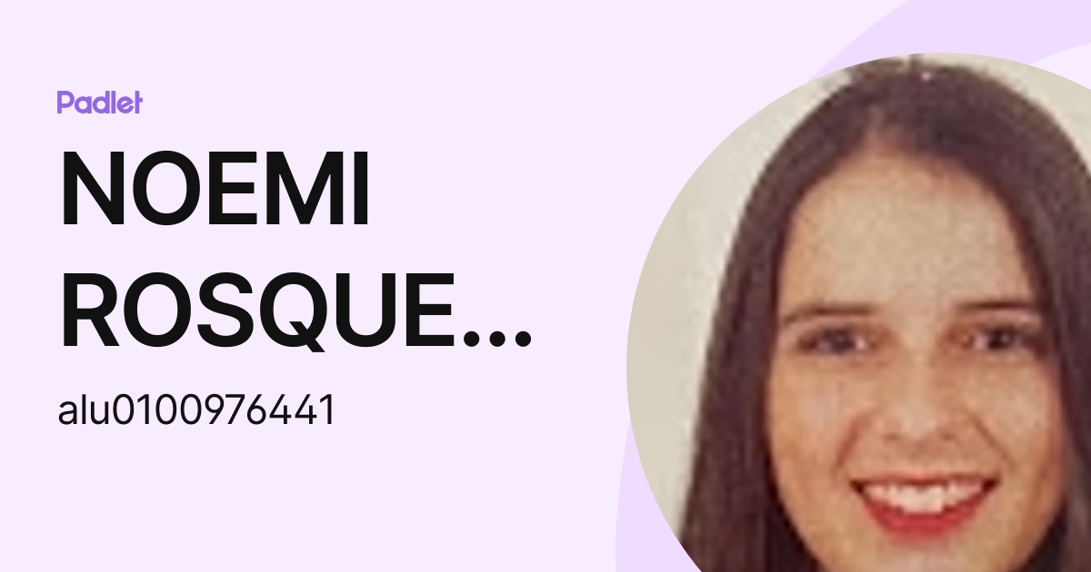 NOEMI ROSQUETE LORENZO (alu0100976441) profile | Padlet