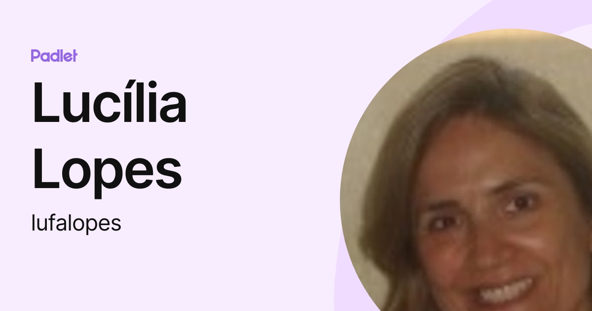 Lucília Lopes (lufalopes) profile | Padlet