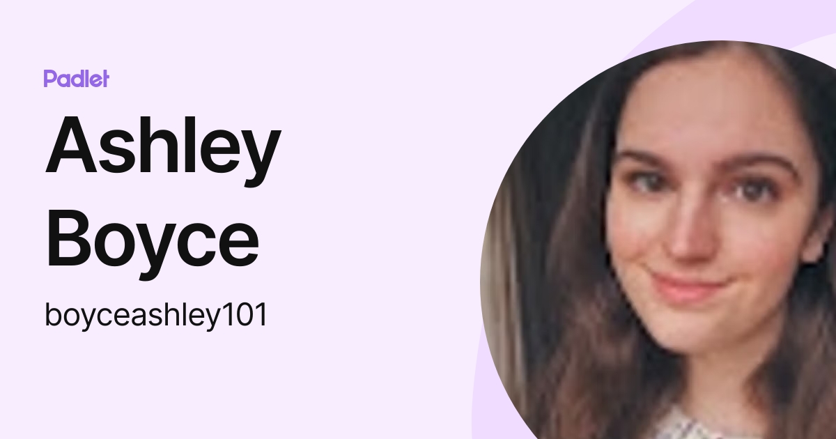 Ashley Boyce (boyceashley101) profile | Padlet