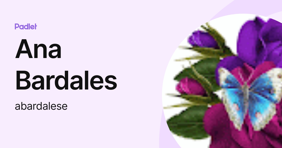 Ana Bardales (abardalese) profile | Padlet