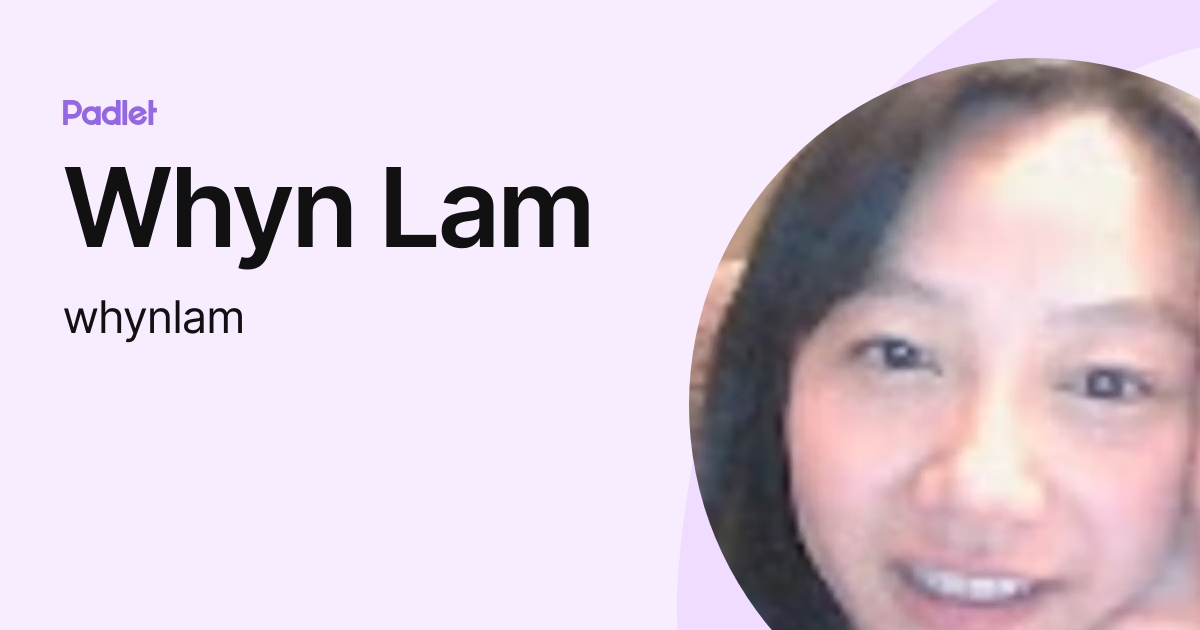 Whyn Lam (whynlam) profile | Padlet