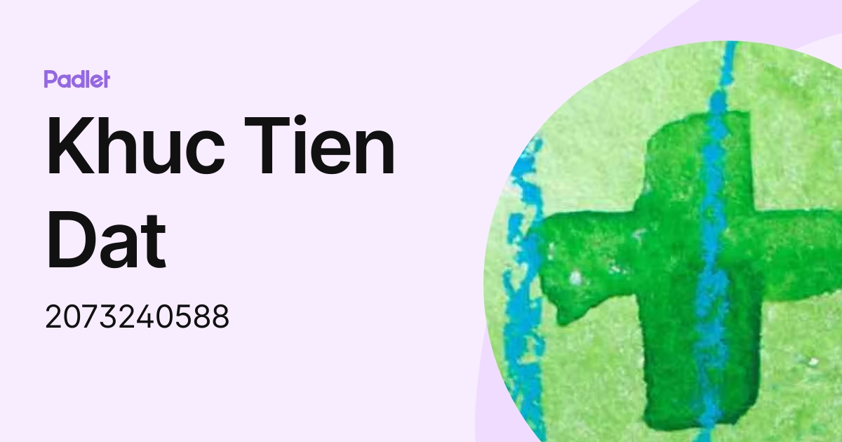 Khuc Tien Dat (2073240588) profile | Padlet