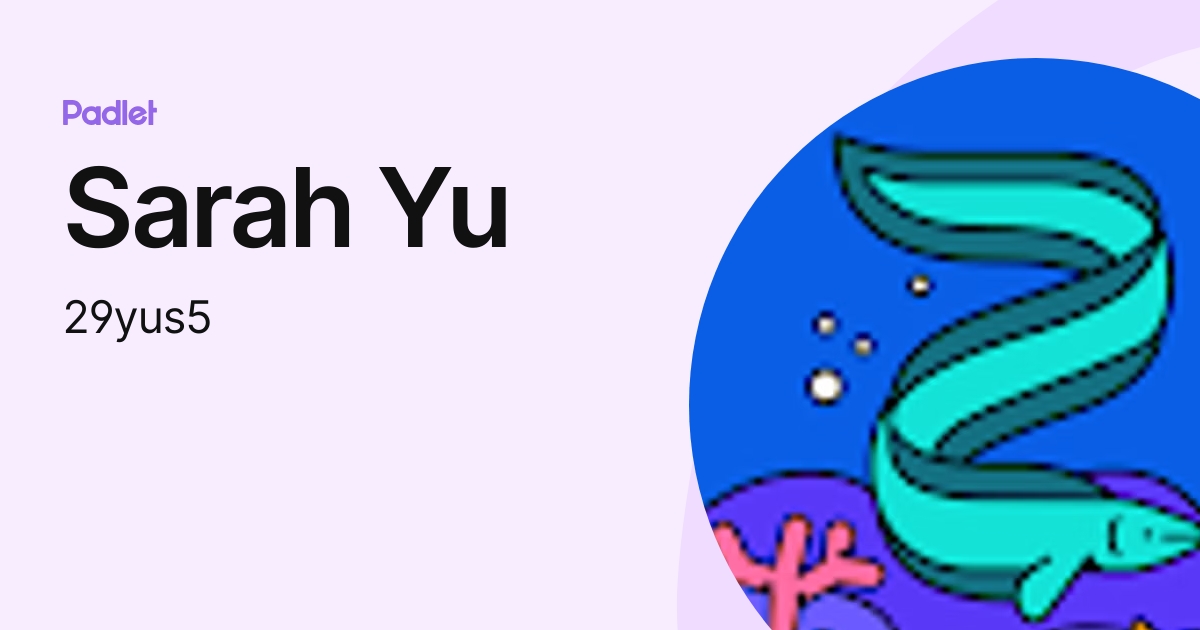 Sarah Yu (29yus2) profile | Padlet