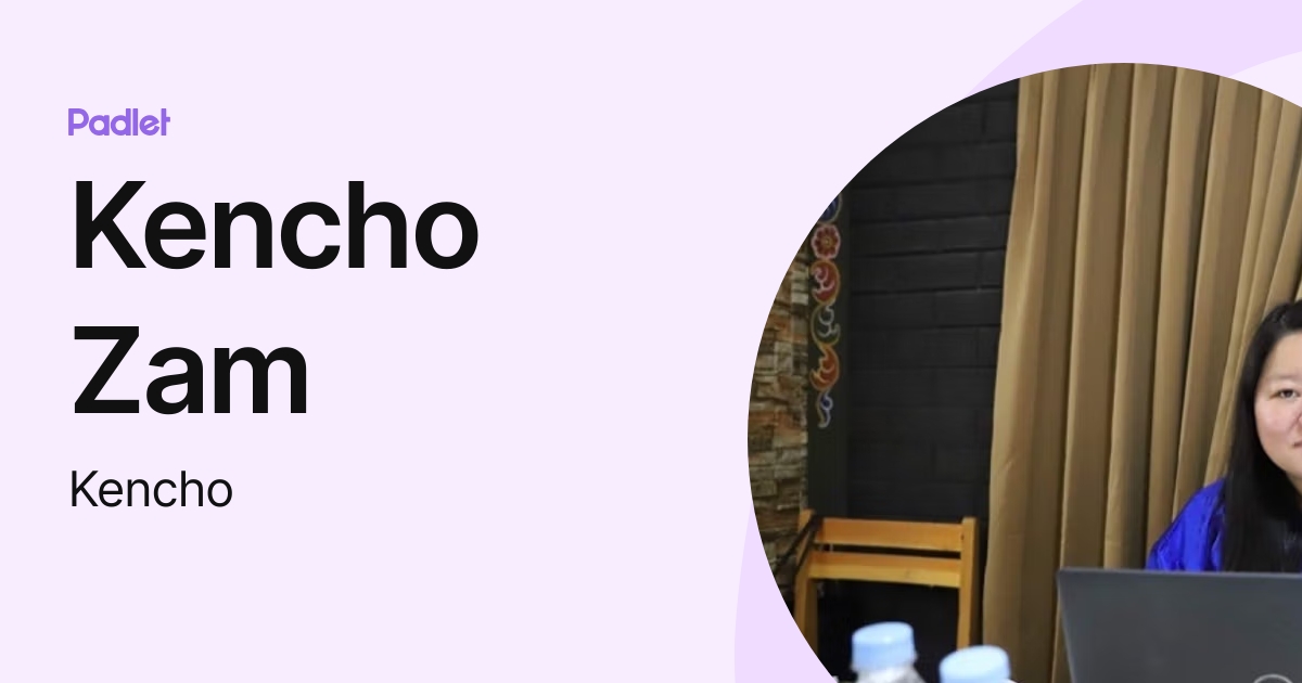 Kencho Zam (Kencho) profile | Padlet