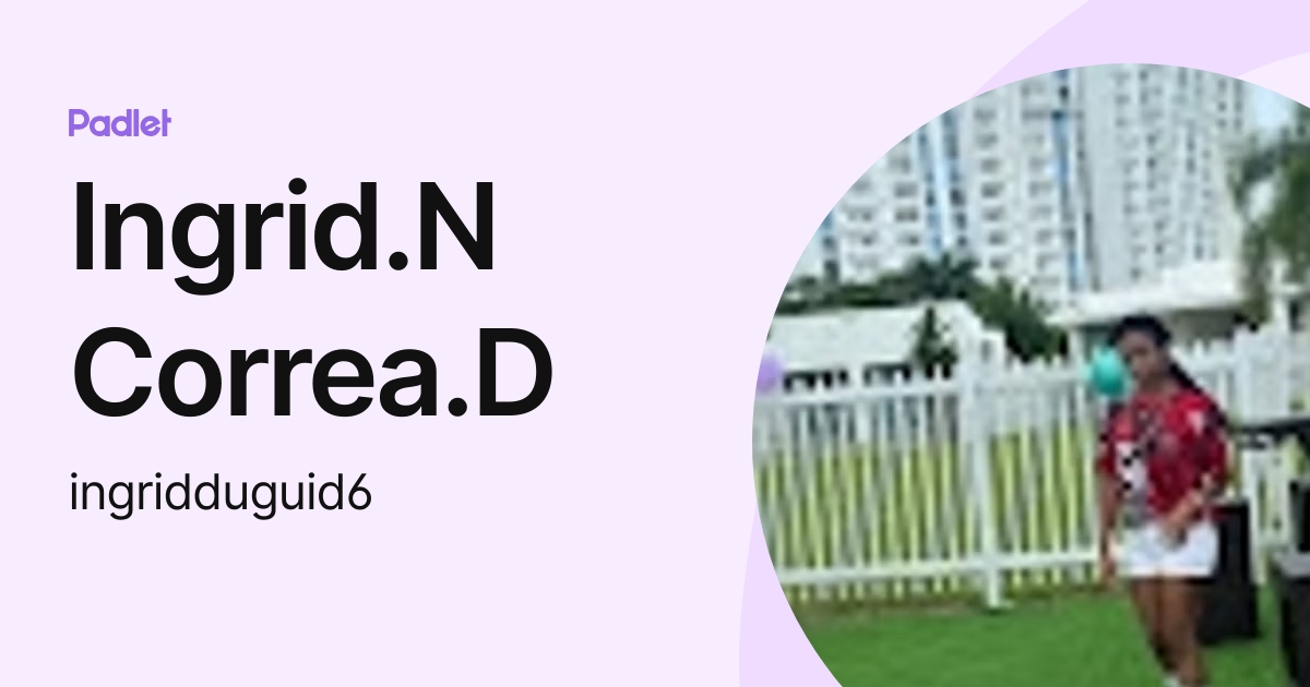 Ingrid.N Correa.D (ingridduguid6) profile | Padlet