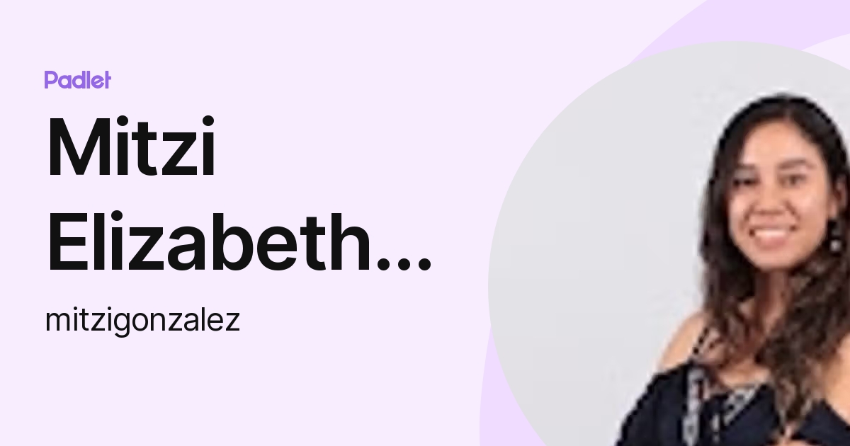 Mitzi Elizabeth González Medrano (mitzigonzalez) profile | Padlet