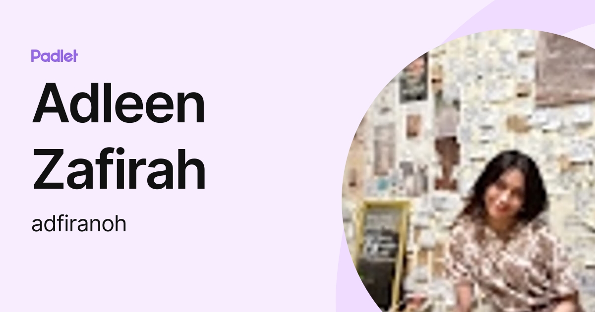 Adleen Zafirah (adfiranoh) profile | Padlet
