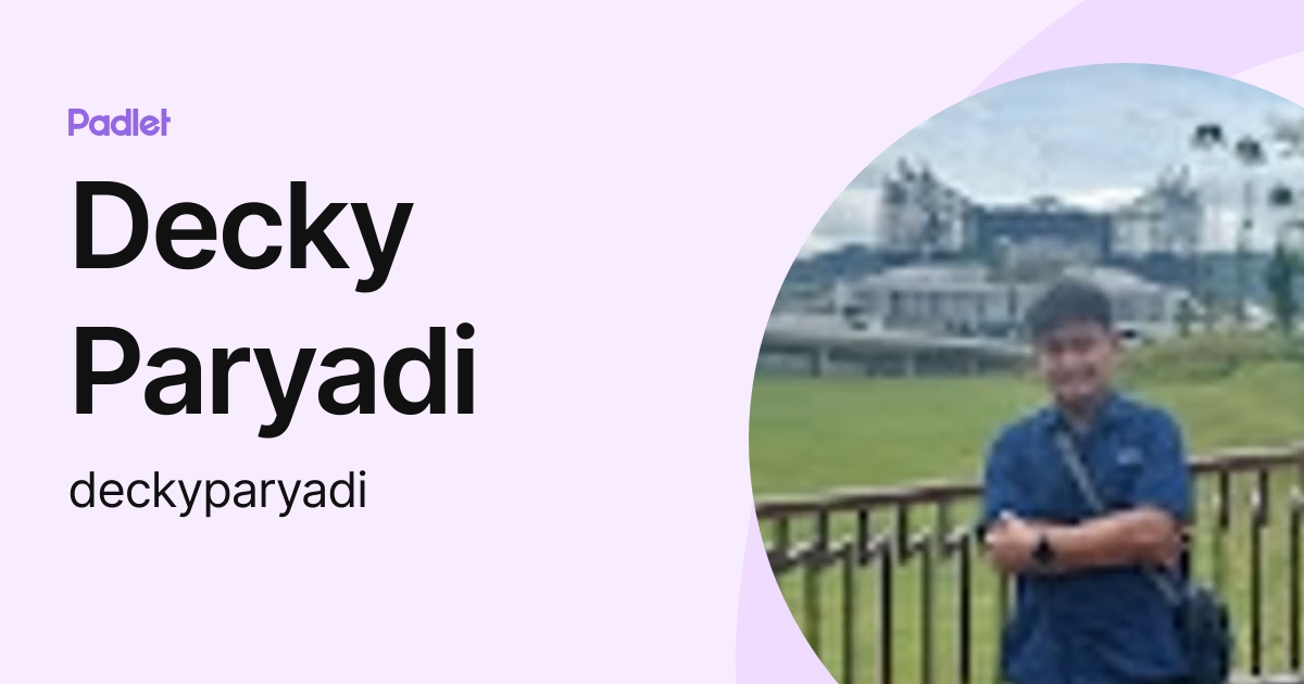 Decky Paryadi (deckyparyadi) profile | Padlet