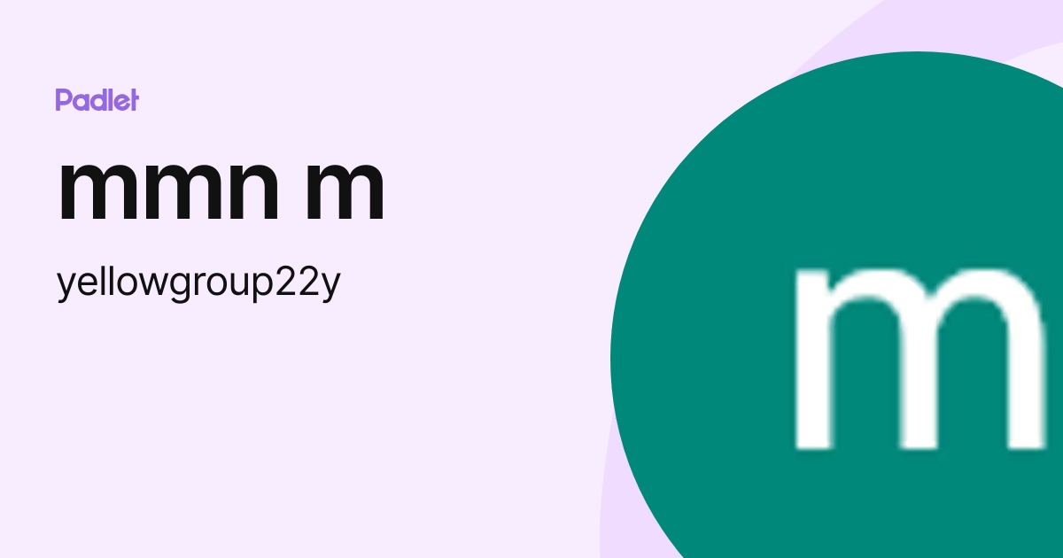 mmn m (yellowgroup22y) profile | Padlet