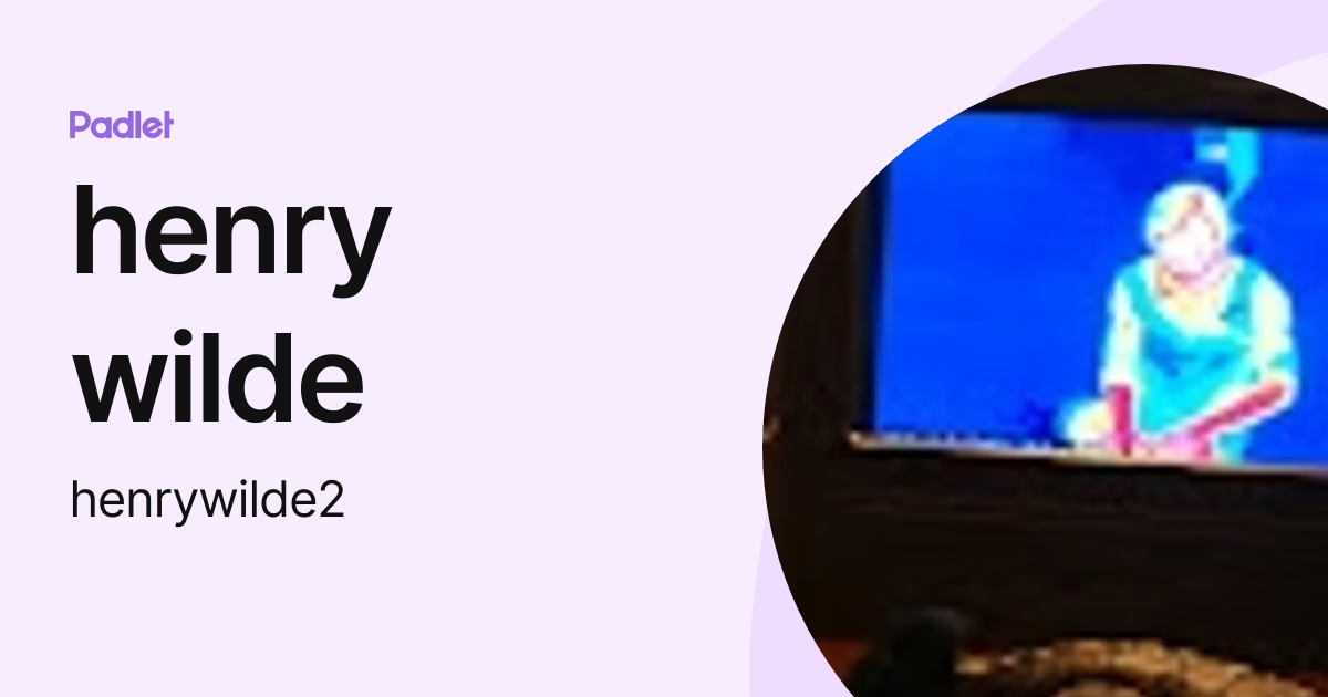 henry wilde (henrywilde2) profile | Padlet
