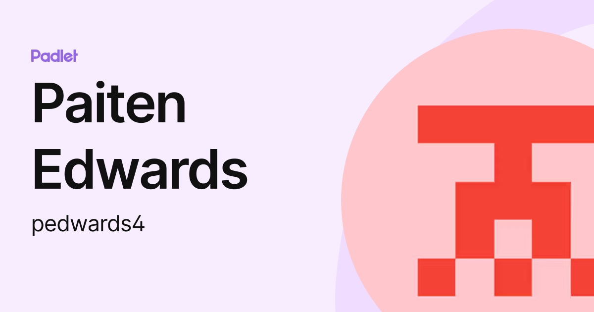 Paiten Edwards (pedwards4) profile | Padlet