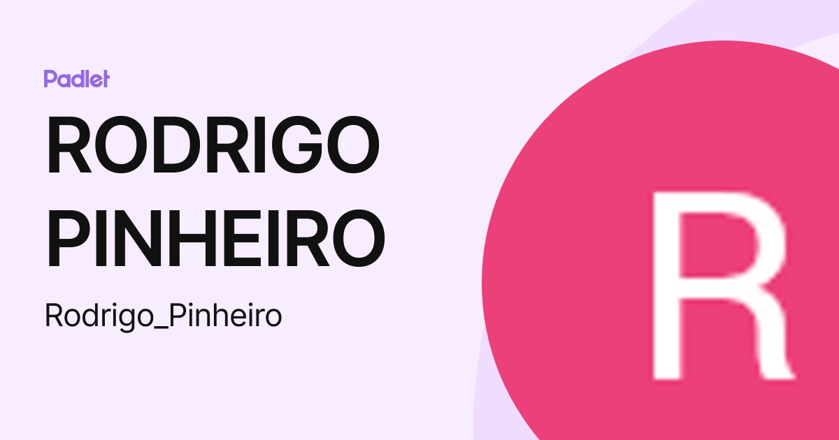 RODRIGO PINHEIRO (Rodrigo_Pinheiro) profile | Padlet