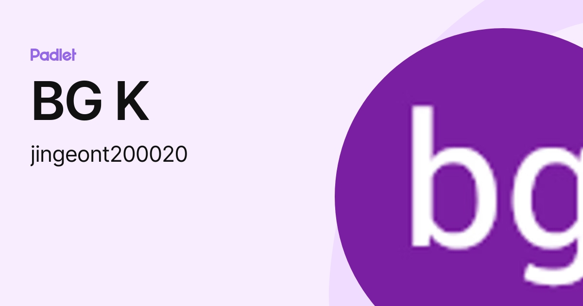 BG K (jingeont200020) profile | Padlet