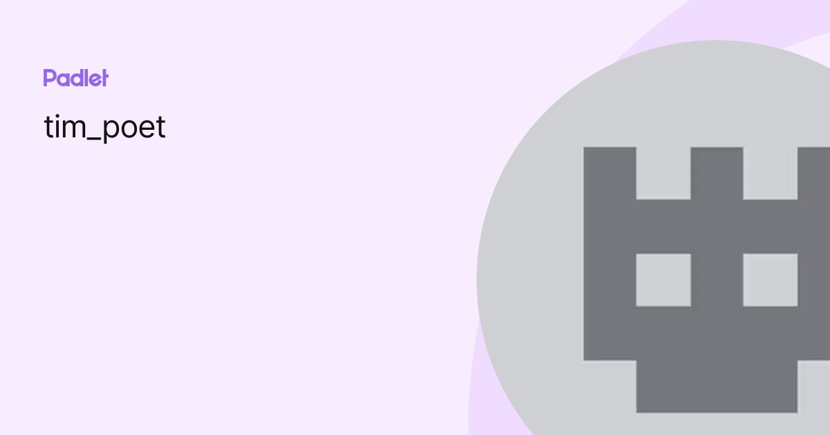 tim_poet profile | Padlet