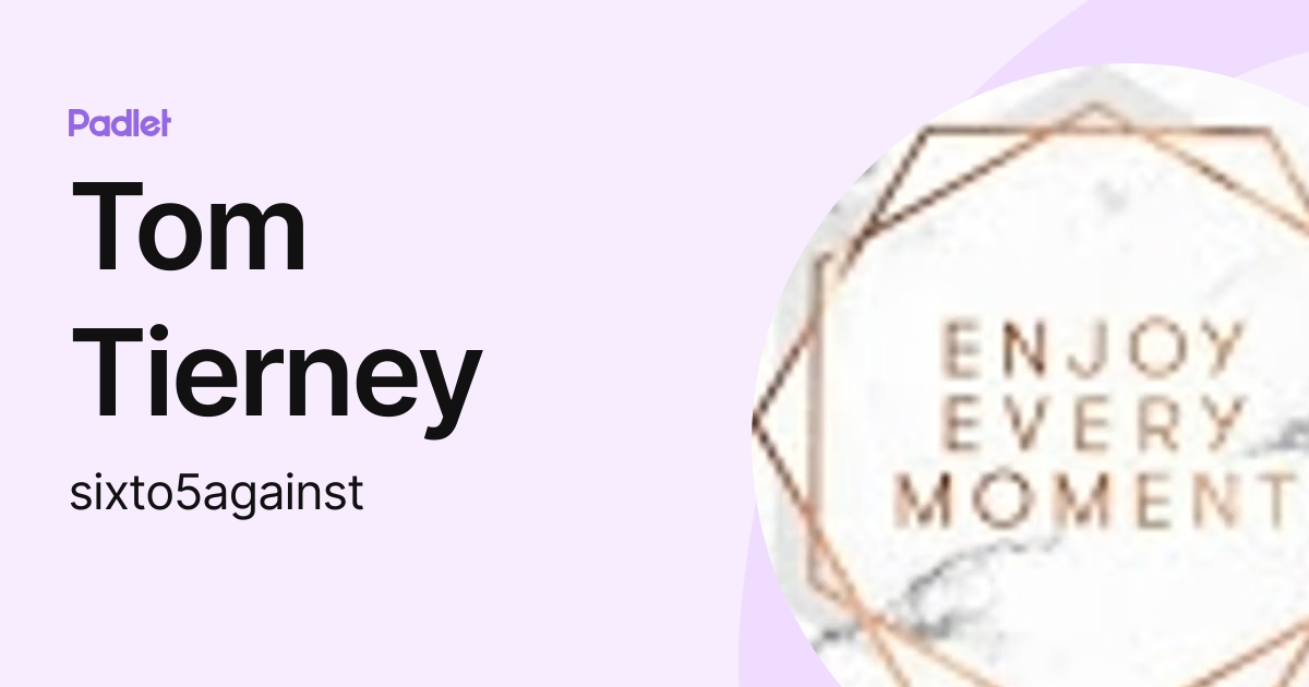 Tom Tierney (sixto5against) profile | Padlet