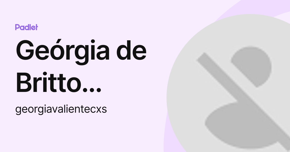 Geórgia de Britto Valiente (georgiavalientecxs) profile | Padlet