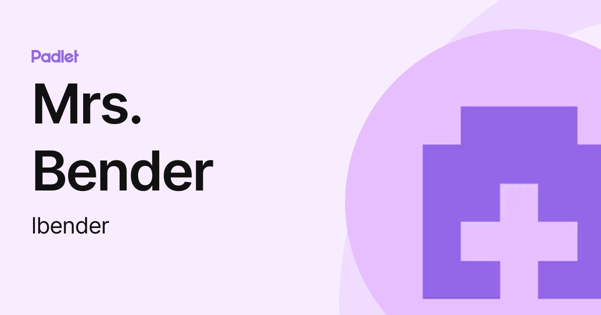 Mrs. Bender (lbender) profile | Padlet