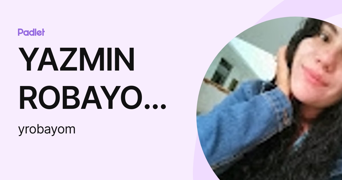 YAZMIN ROBAYO MAYOR (yrobayom) profile | Padlet