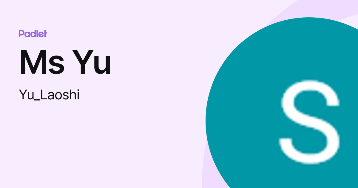 Ms Yu (Yu_Laoshi) profile | Padlet