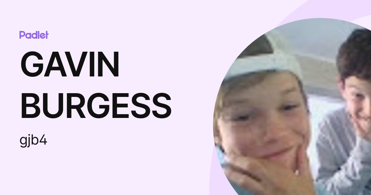 GAVIN BURGESS (gjb4) profile | Padlet