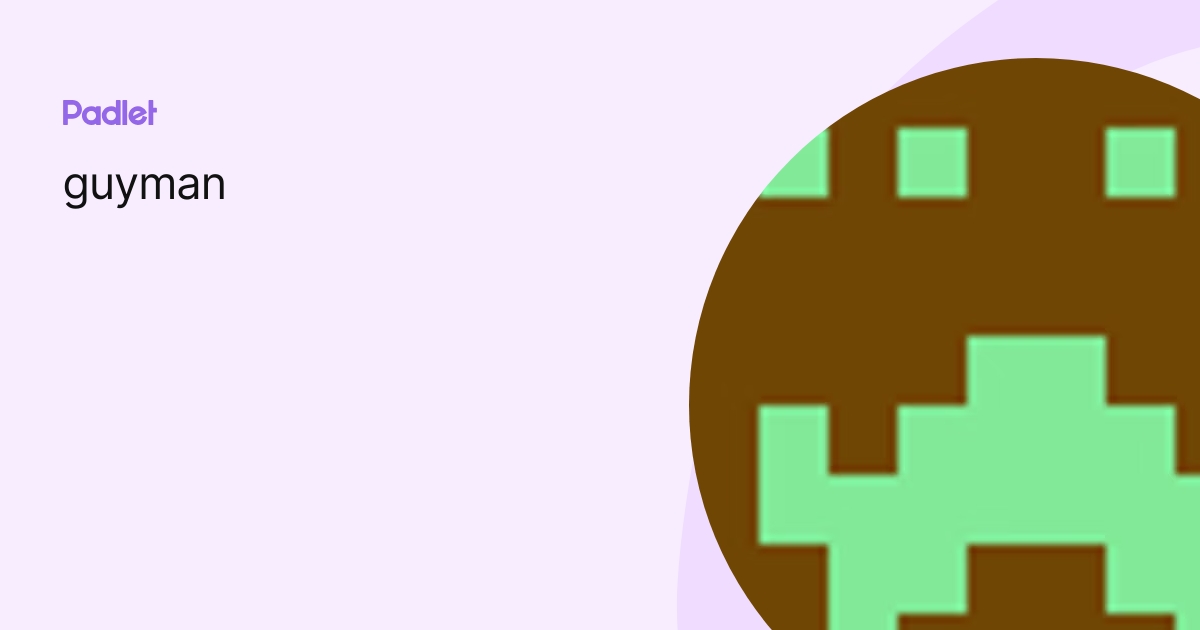 guyman profile | Padlet