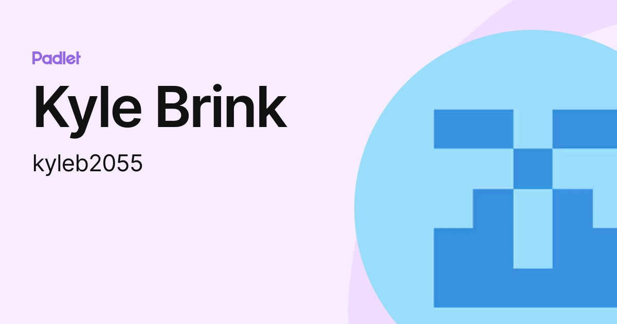 Kyle Brink (kyleb2055) profile | Padlet