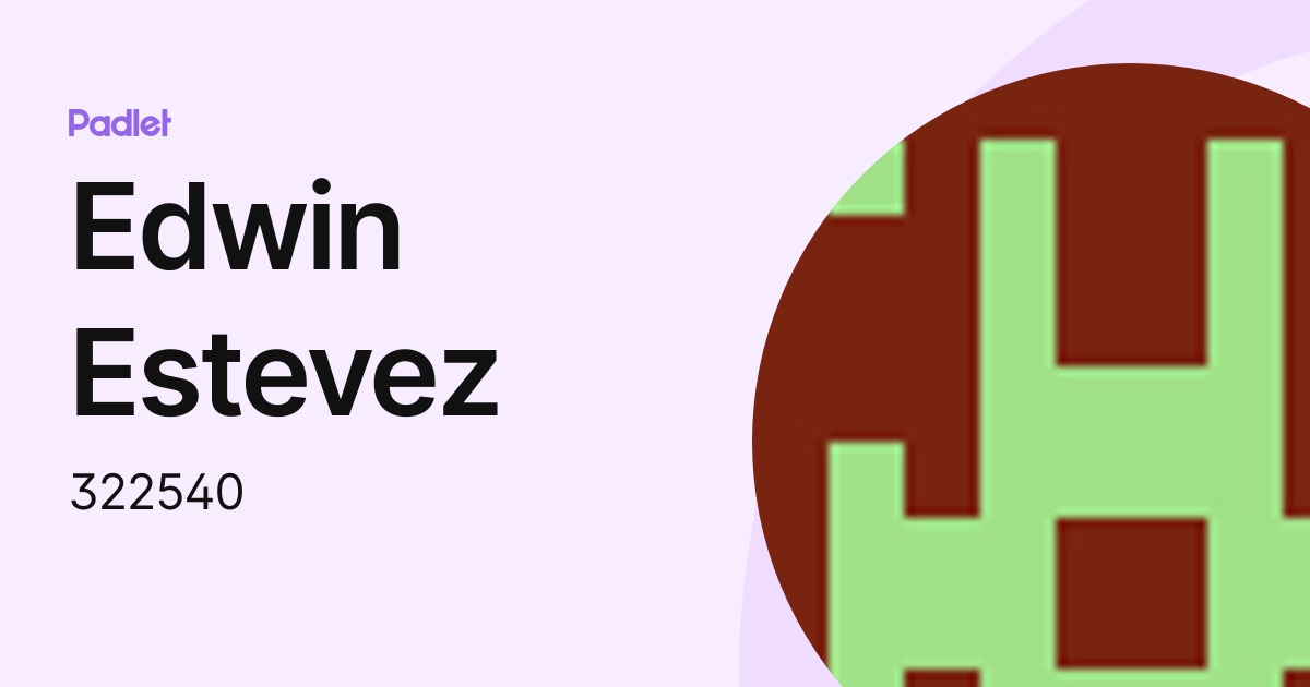 Edwin Estevez (322540) profile | Padlet