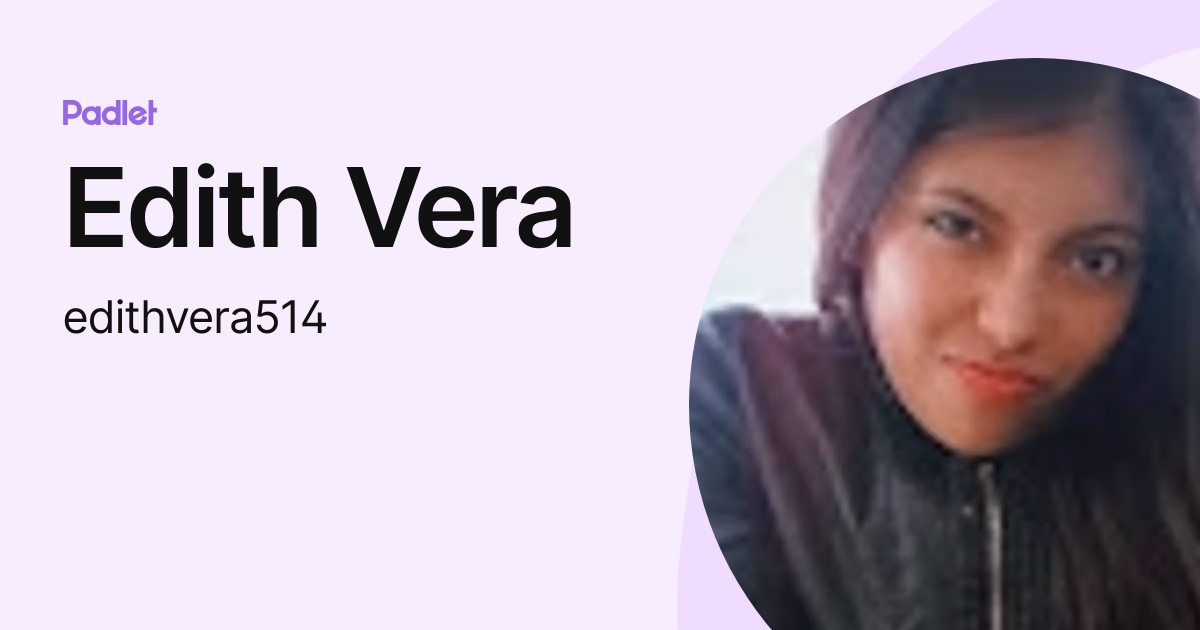 Edith Vera (edithvera514) profile | Padlet