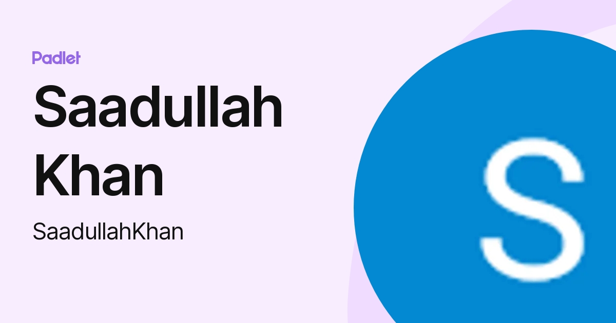 Saadullah Khan (SaadullahKhan) profile | Padlet