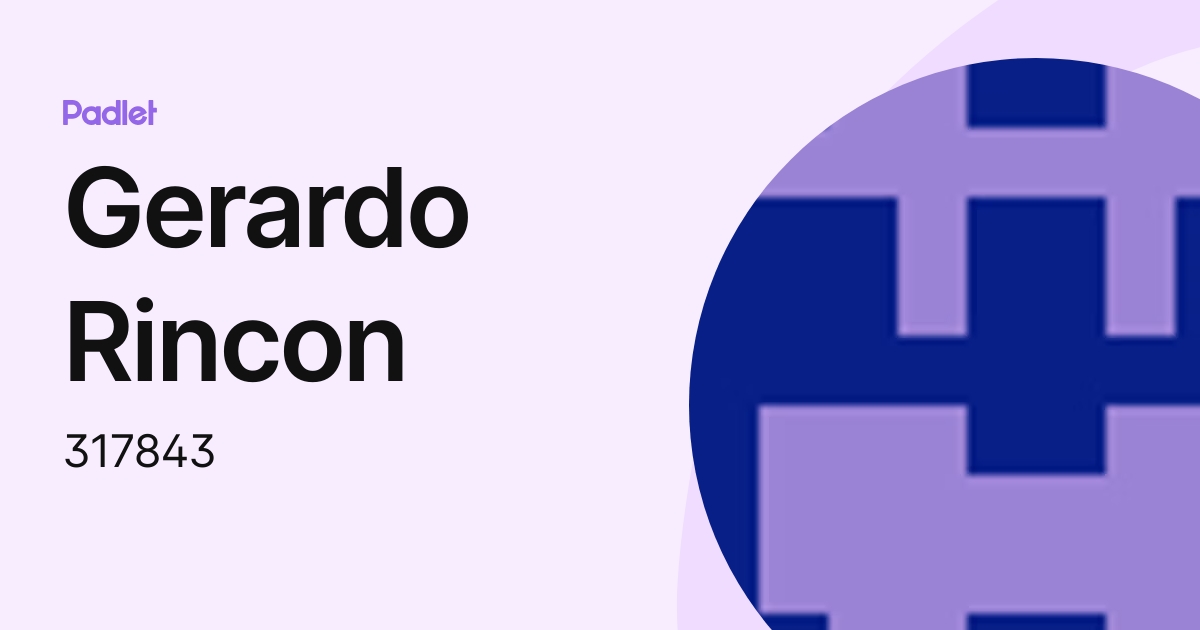Gerardo Rincon (317843) profile | Padlet