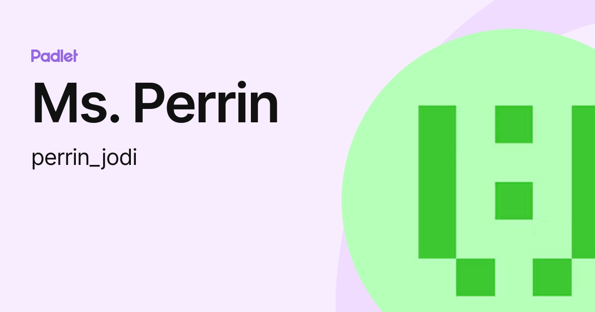 Ms. Perrin (perrin_jodi) profile | Padlet