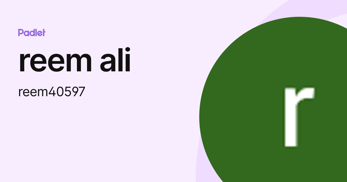 reem ali (reem40597) profile | Padlet