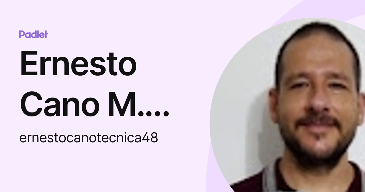 Ernesto Cano M. Tecnica 48 (ernestocanotecnica48) profile | Padlet