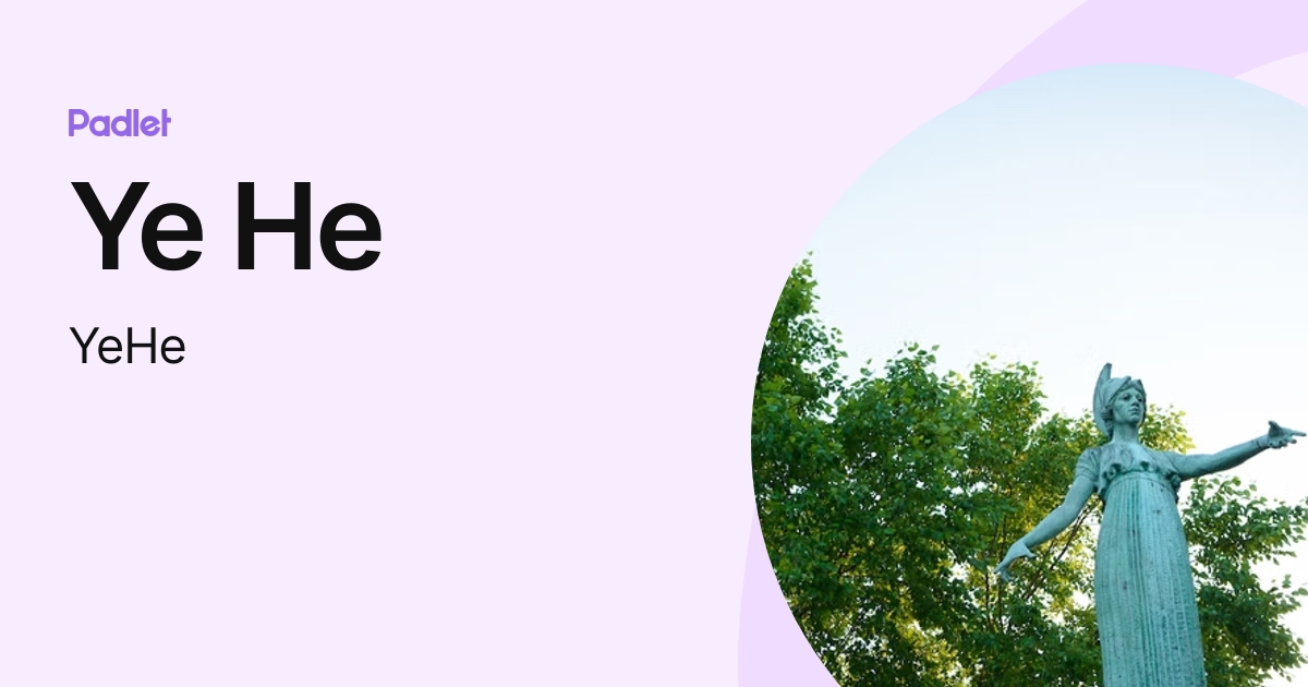 Ye He (YeHe) profile | Padlet