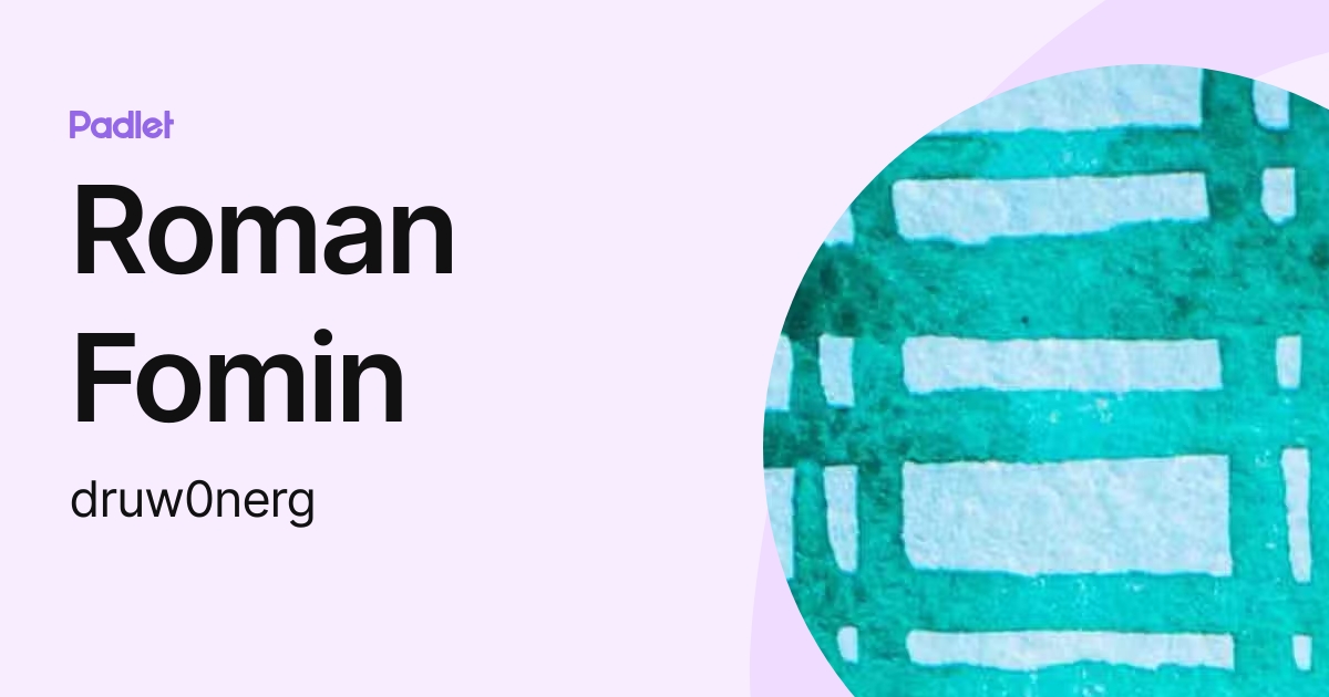 Roman Fomin (druw0nerg) profile | Padlet