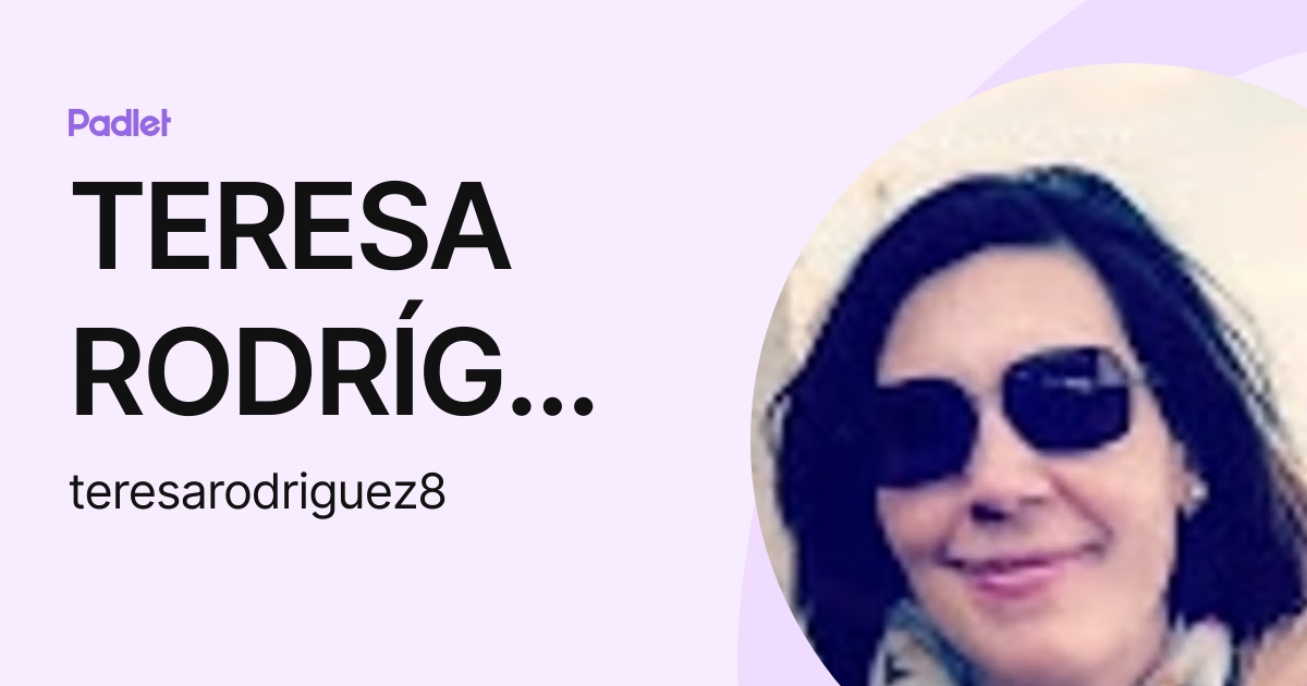 TERESA RODRÍGUEZ (teresarodriguez8) profile | Padlet