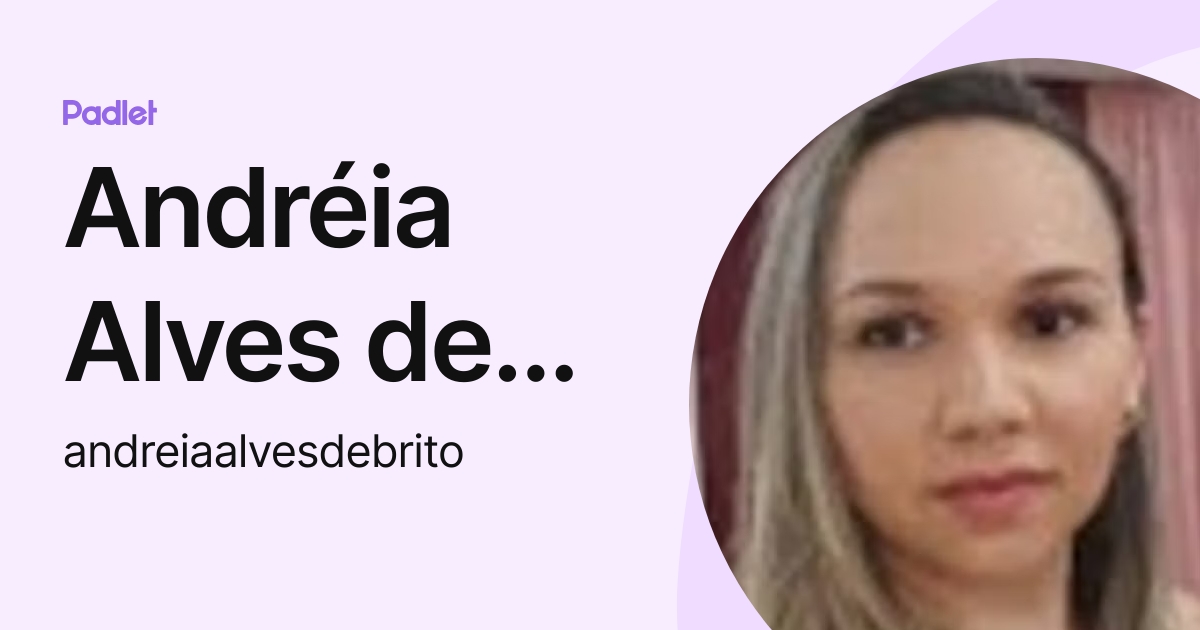 Andréia Alves de Brito (andreiaalvesdebrito) profile | Padlet