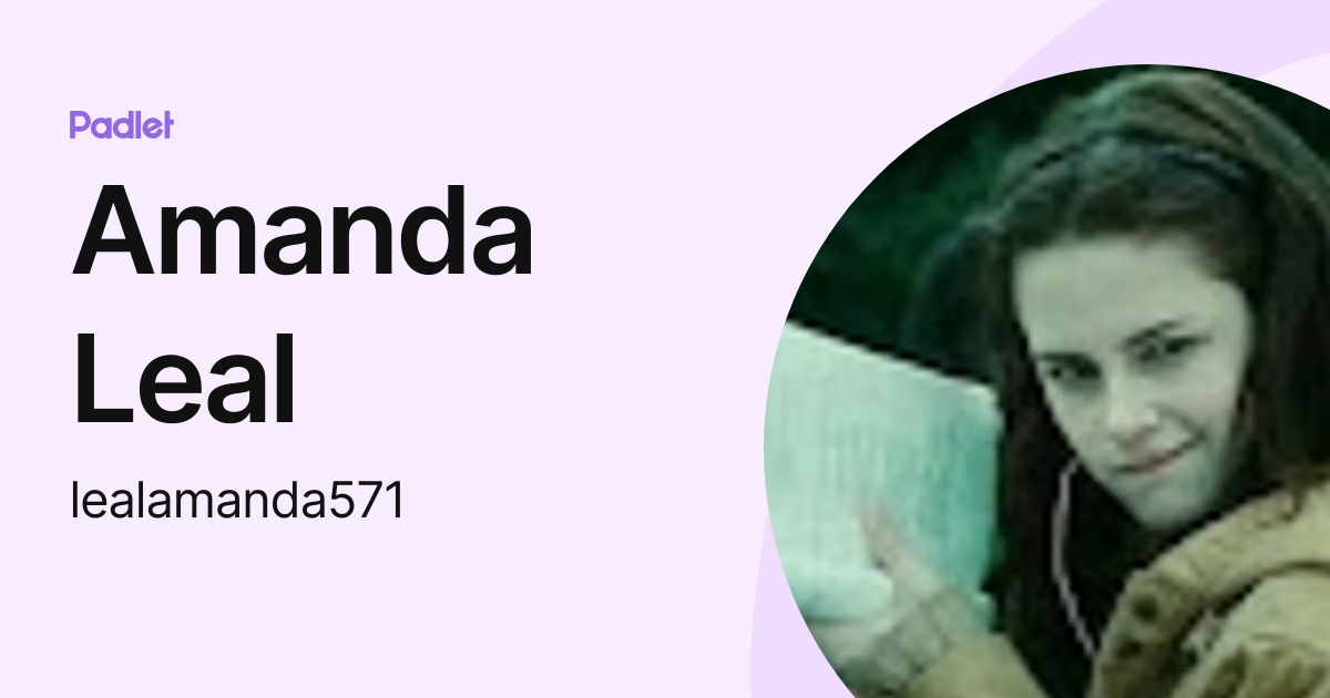 Amanda Leal (lealamanda571) profile | Padlet
