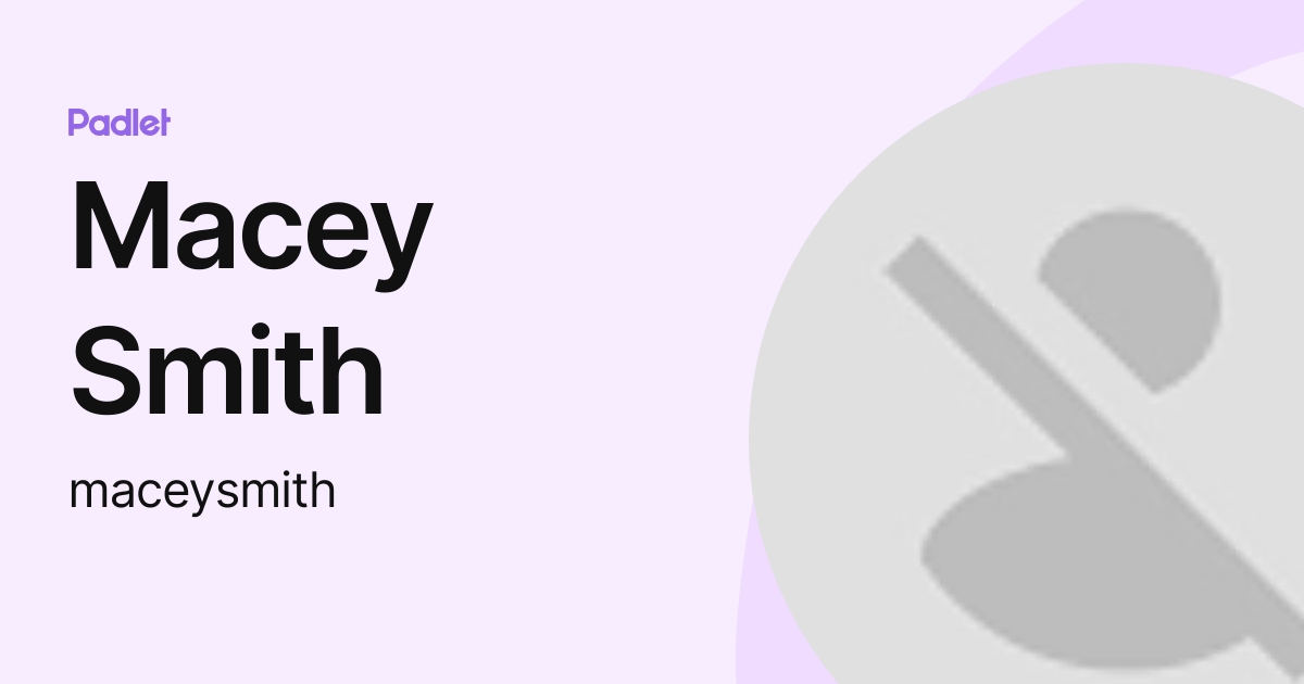 Macey Smith (maceysmith) profile | Padlet