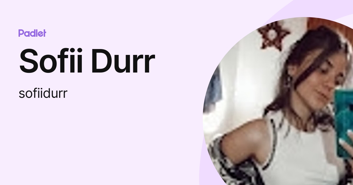 Sofii Durr (sofiidurr) profile | Padlet