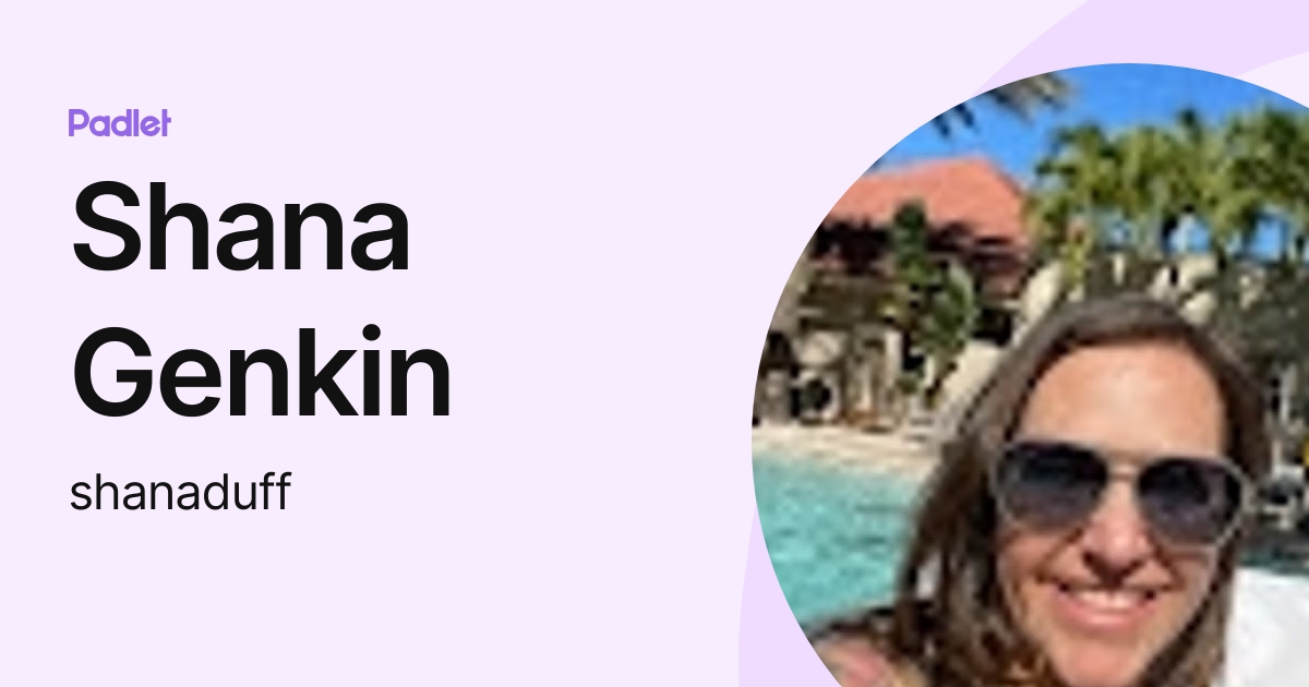 Shana Genkin (shanaduff) profile | Padlet