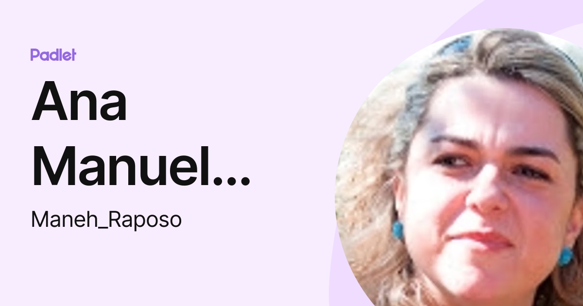 Ana Manuel Raposo Fialho (Maneh_Raposo) profile | Padlet