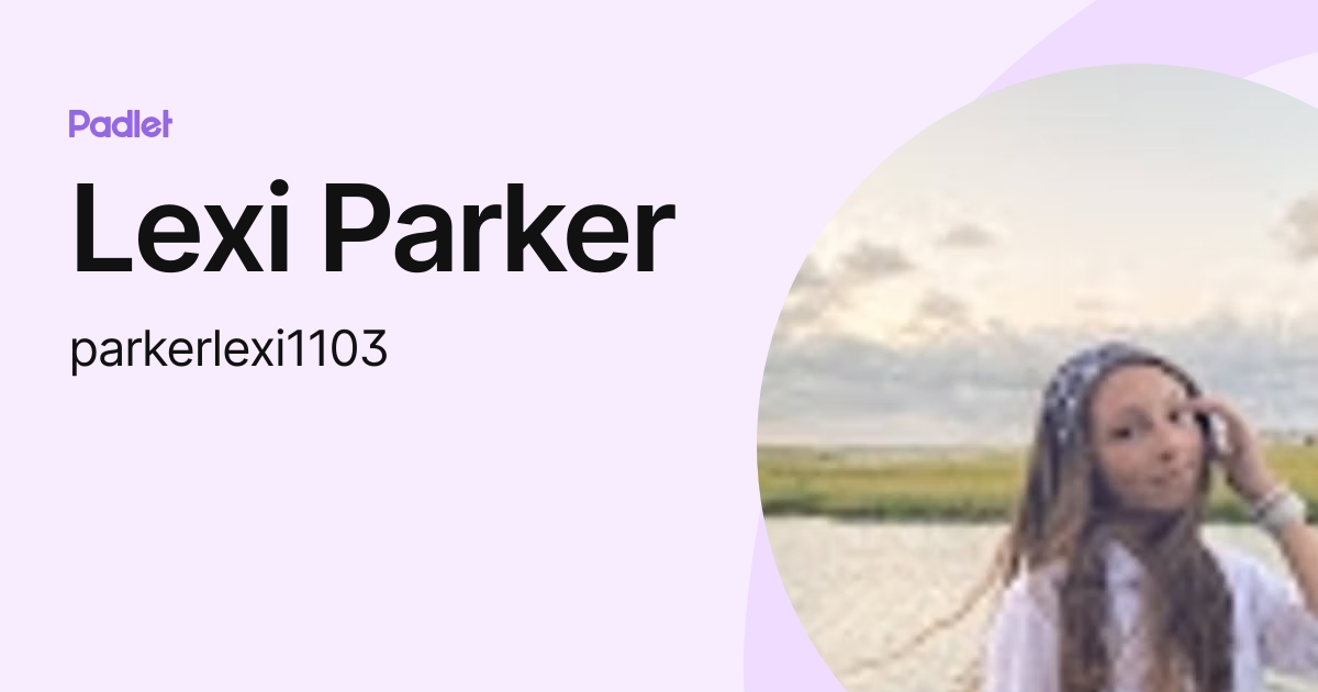 Lexi Parker (parkerlexi1103) profile | Padlet