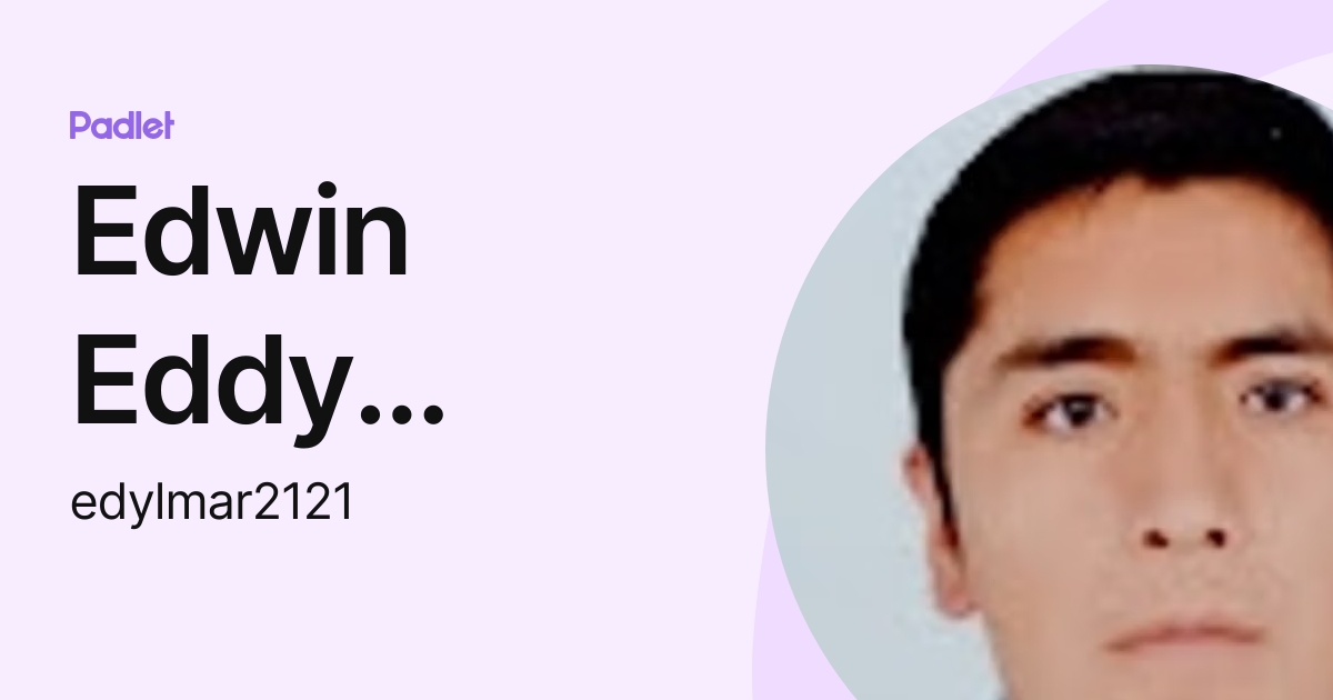 Edwin Eddy Mamani Quispe (edylmar2121) profile | Padlet